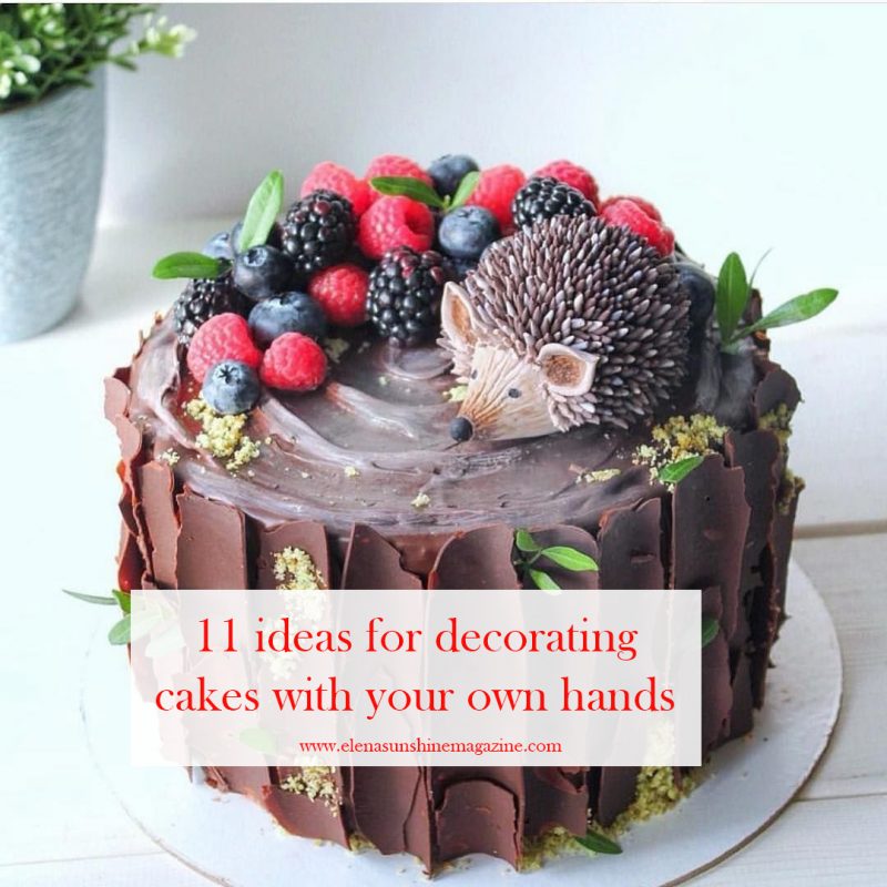 11 ideas for decorating cakes with your own hands - Elena Sunshine ...