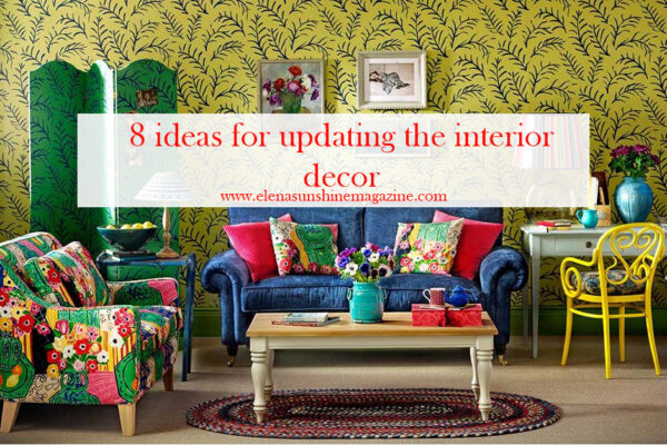 8 ideas for updating the interior decor - Elena Sunshine Magazine®