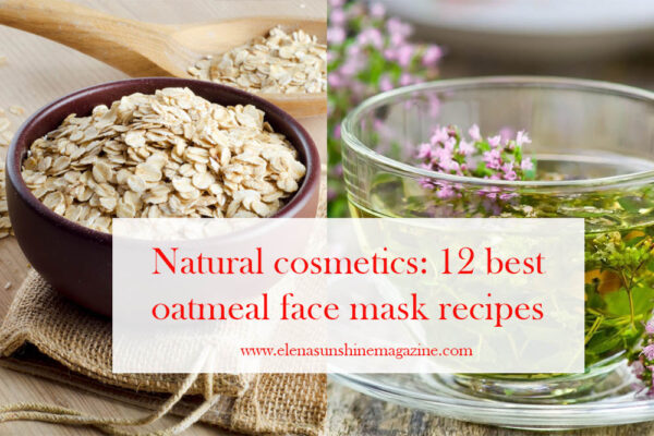 12 best oatmeal face mask recipes - Elena Sunshine Magazine®