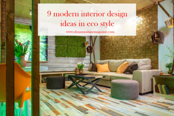 9 modern interior design ideas in eco style - Elena Sunshine Magazine®