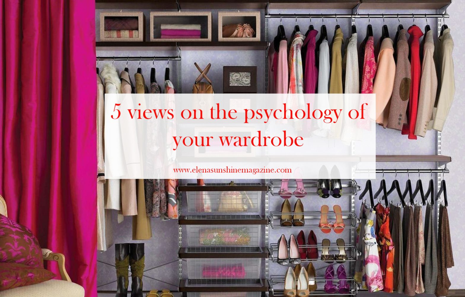 5 views on the psychology of your wardrobe - Elena Sunshine Magazine®