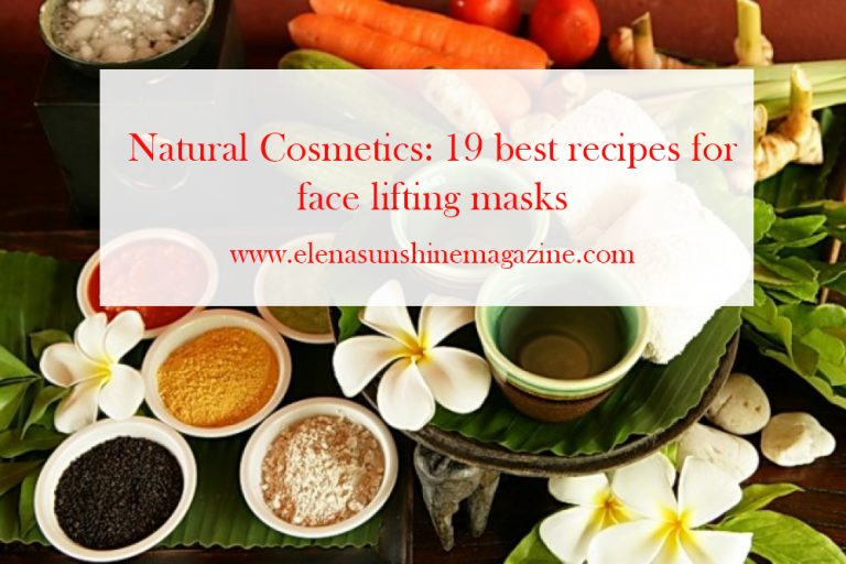 19 best recipes for face lifting masks - Elena Sunshine Magazine®