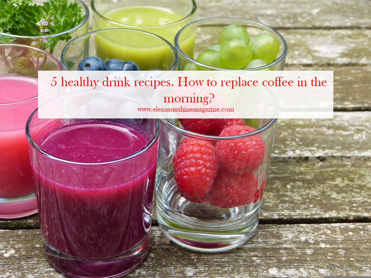 5 healthy drink recipes. How to replace coffee in the morning? - Elena ...