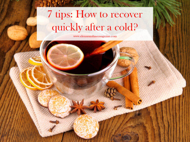 7 tips: How to recover quickly after a cold? - Elena Sunshine Magazine®