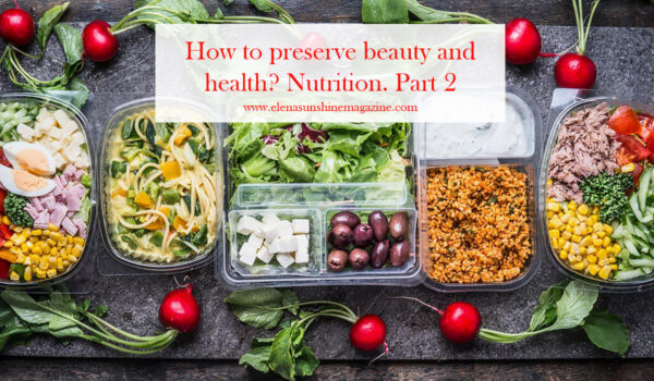 How to preserve beauty and health? Nutrition. Part 2 - Elena Sunshine ...