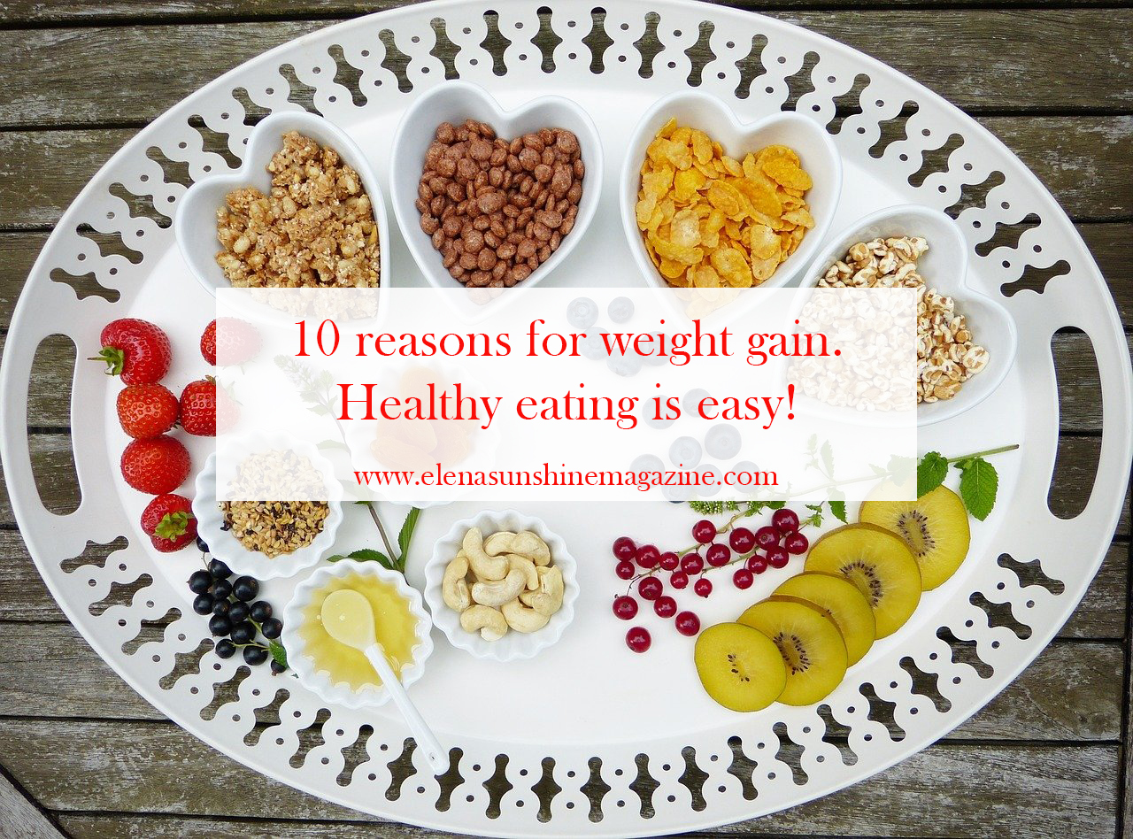 10 reasons for weight gain. Healthy eating is easy! - Elena Sunshine ...