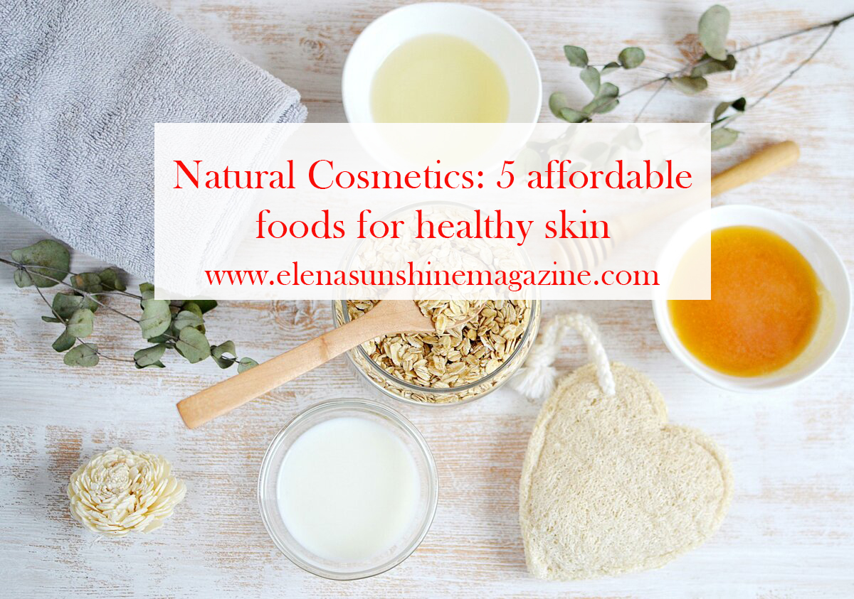 Natural Cosmetics: 5 affordable foods for healthy skin - Elena Sunshine ...