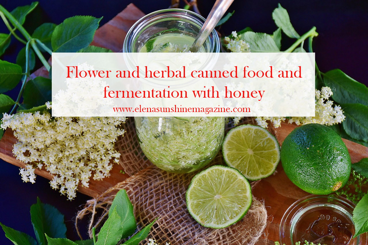 Flower and herbal canned food and fermentation with honey - Elena ...