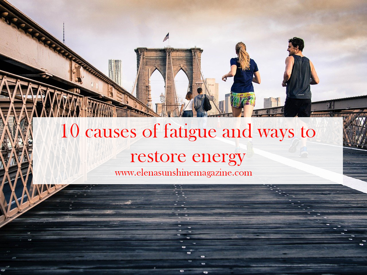 10 causes of fatigue and ways to restore energy - Elena Sunshine Magazine®