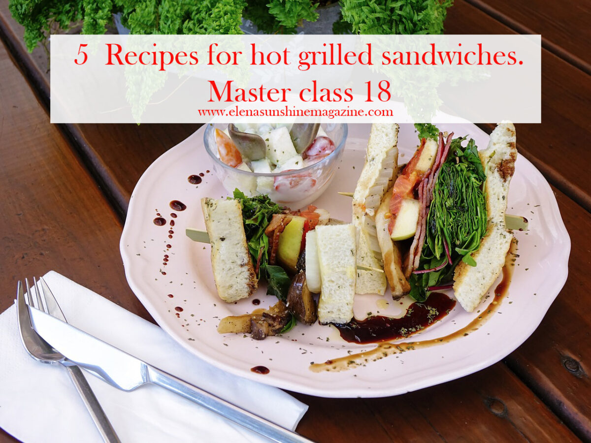 5 Recipes for hot grilled sandwiches. Master class 18 - Elena Sunshine ...