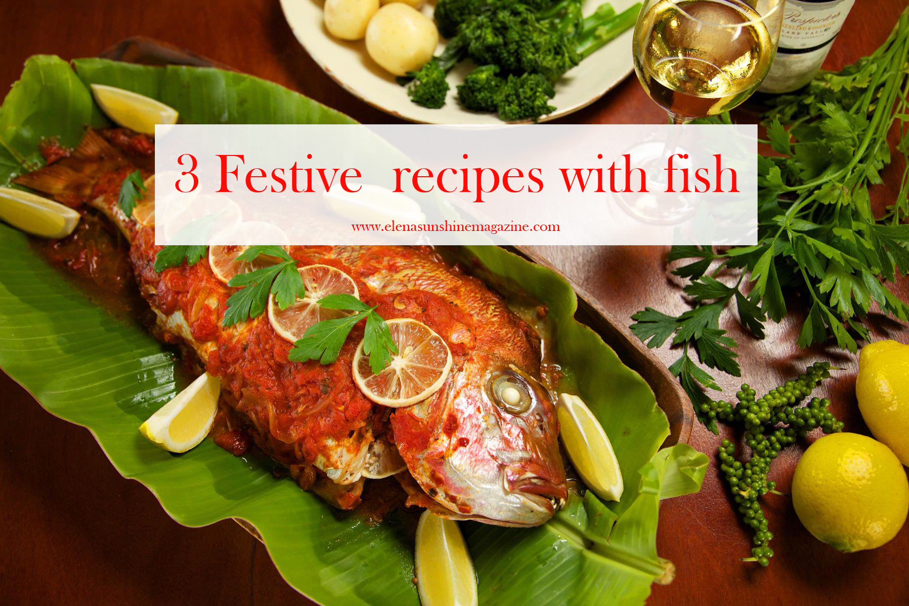 3 Festive recipes with fish - Elena Sunshine Magazine®