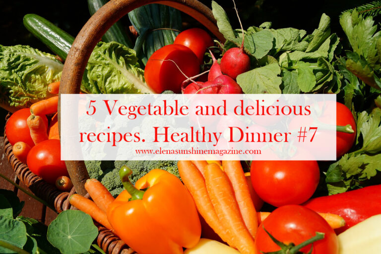 5 Vegetable and delicious recipes. Healthy Dinner #7 - Elena Sunshine ...