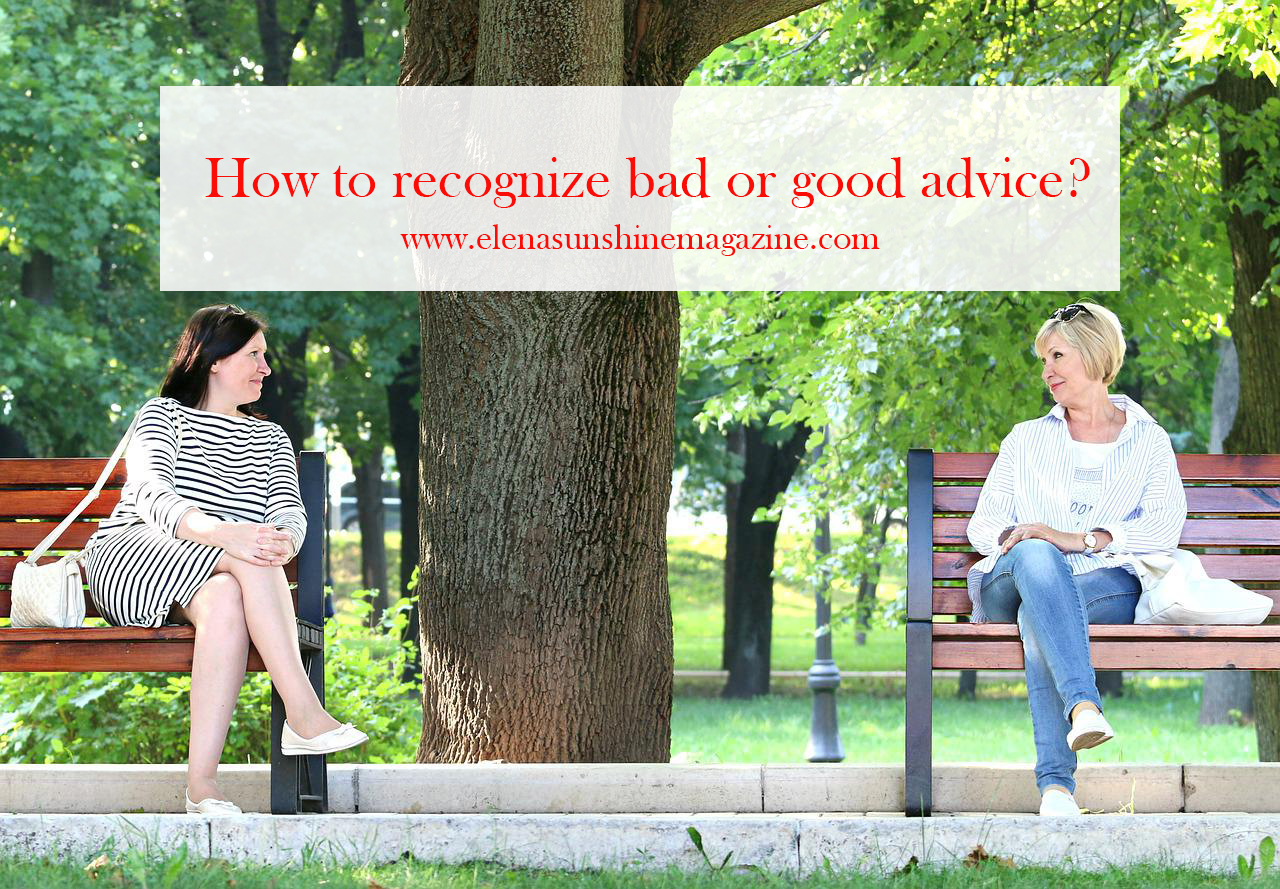 How to recognize bad or good advice? - Elena Sunshine Magazine®