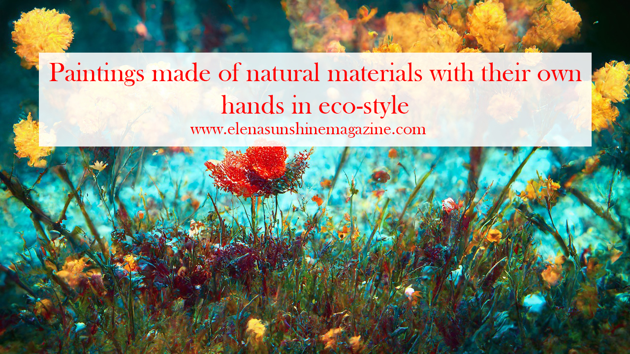 Paintings made of natural materials with their own hands in eco-style ...