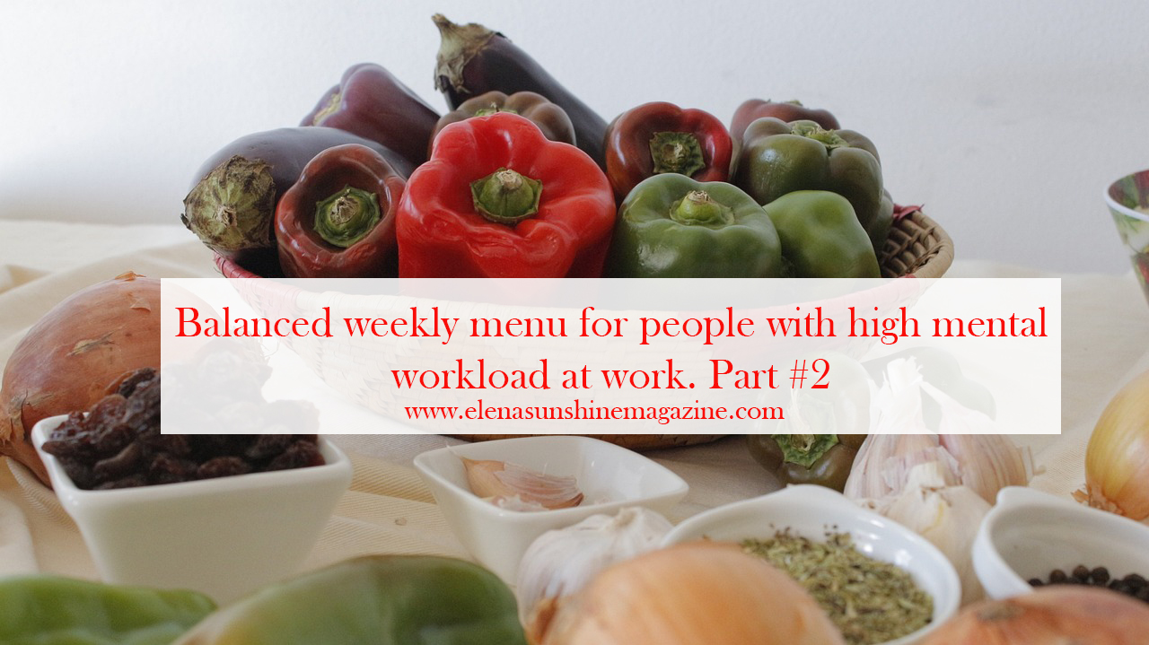 Balanced weekly menu for people with high mental workload at work. Part ...