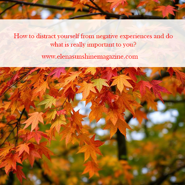 How to distract yourself from negative experiences and do what is ...