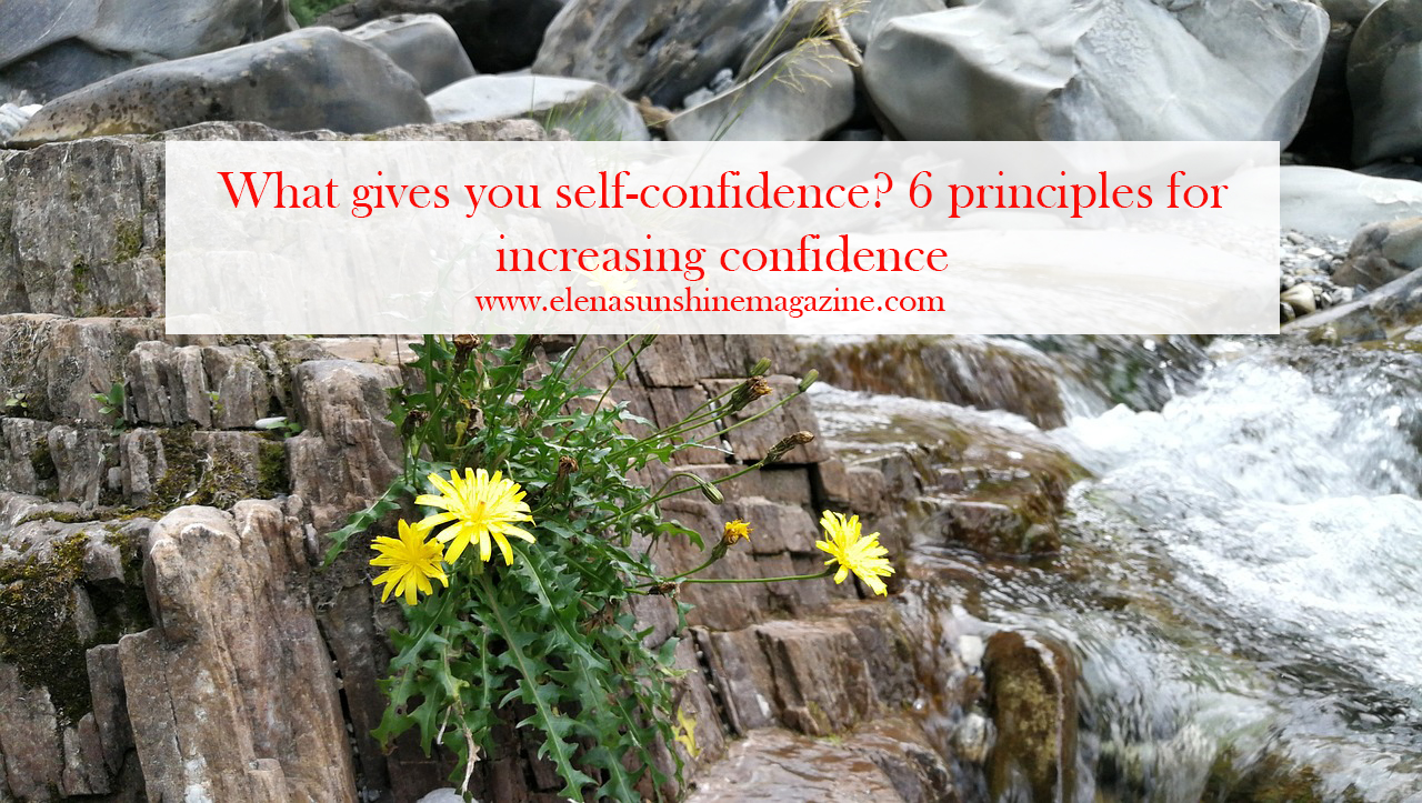 What gives you self-confidence? 6 principles for increasing confidence ...