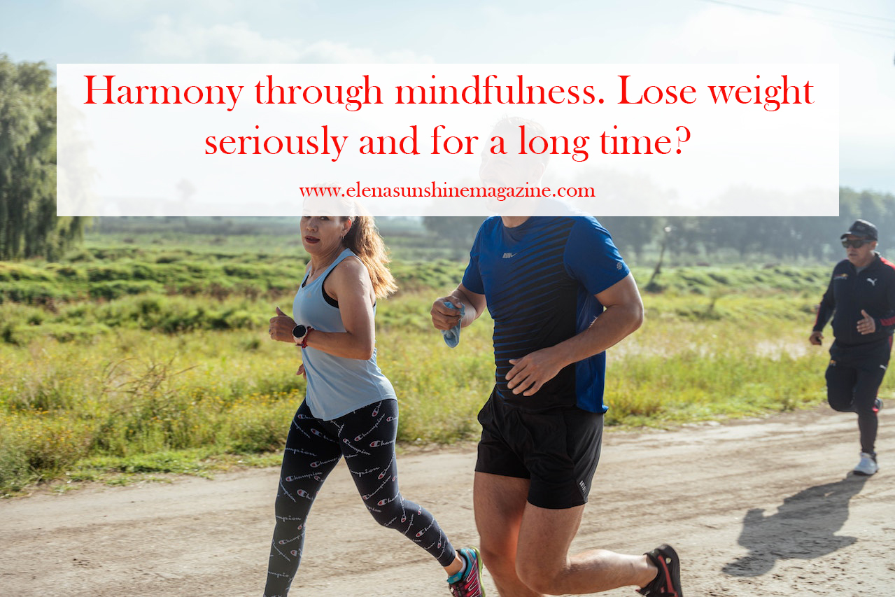 Harmony through mindfulness. Lose weight seriously and for a long time ...