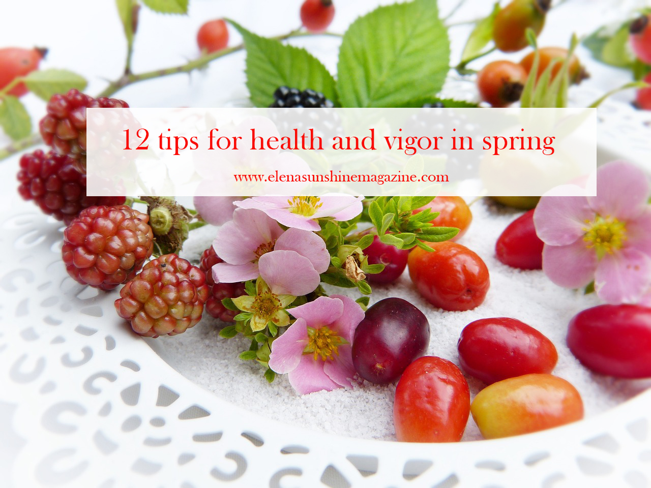 12 tips for health and vigor in spring - Elena Sunshine Magazine®