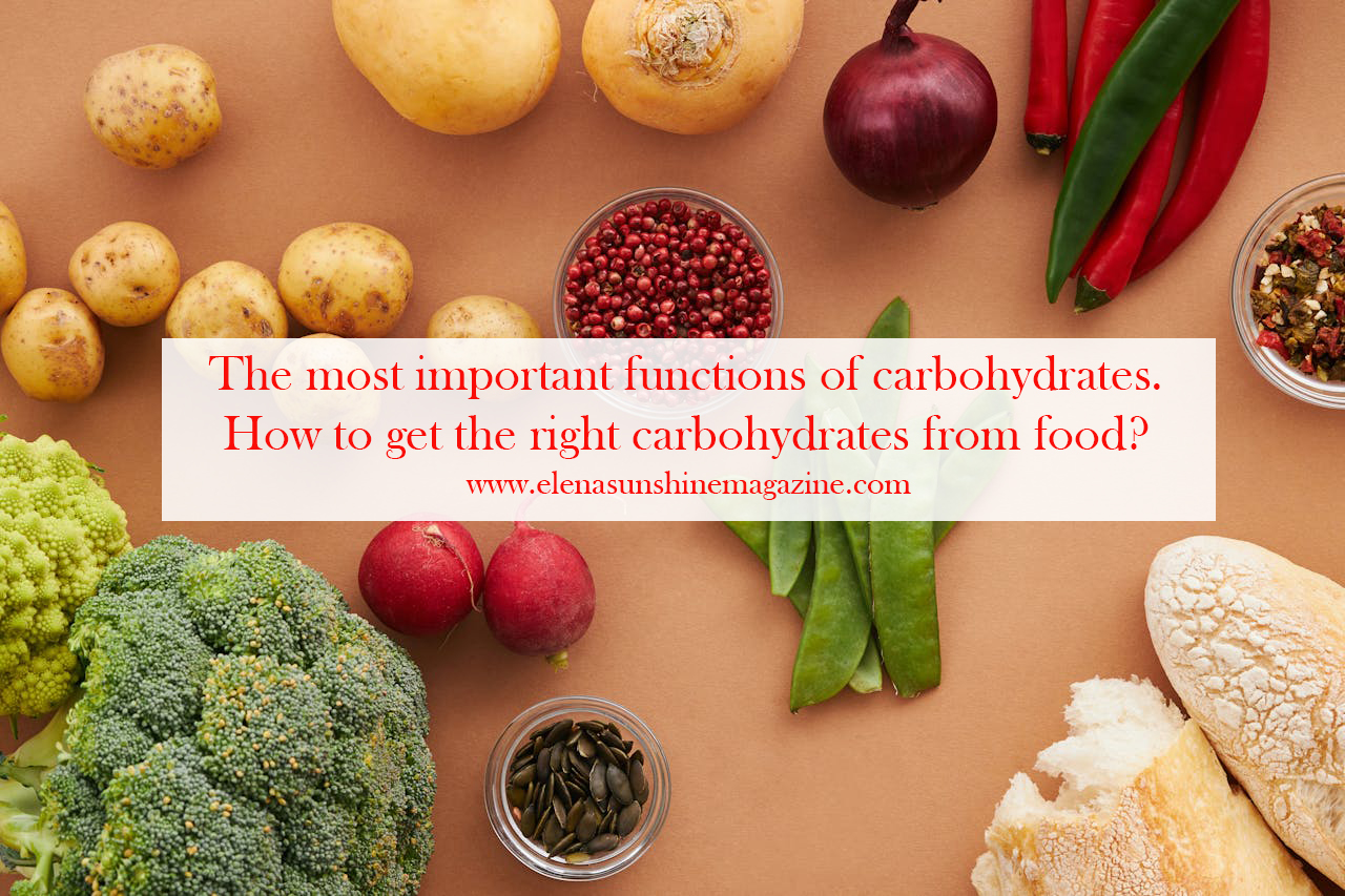 The most important functions of carbohydrates. How to get the right ...