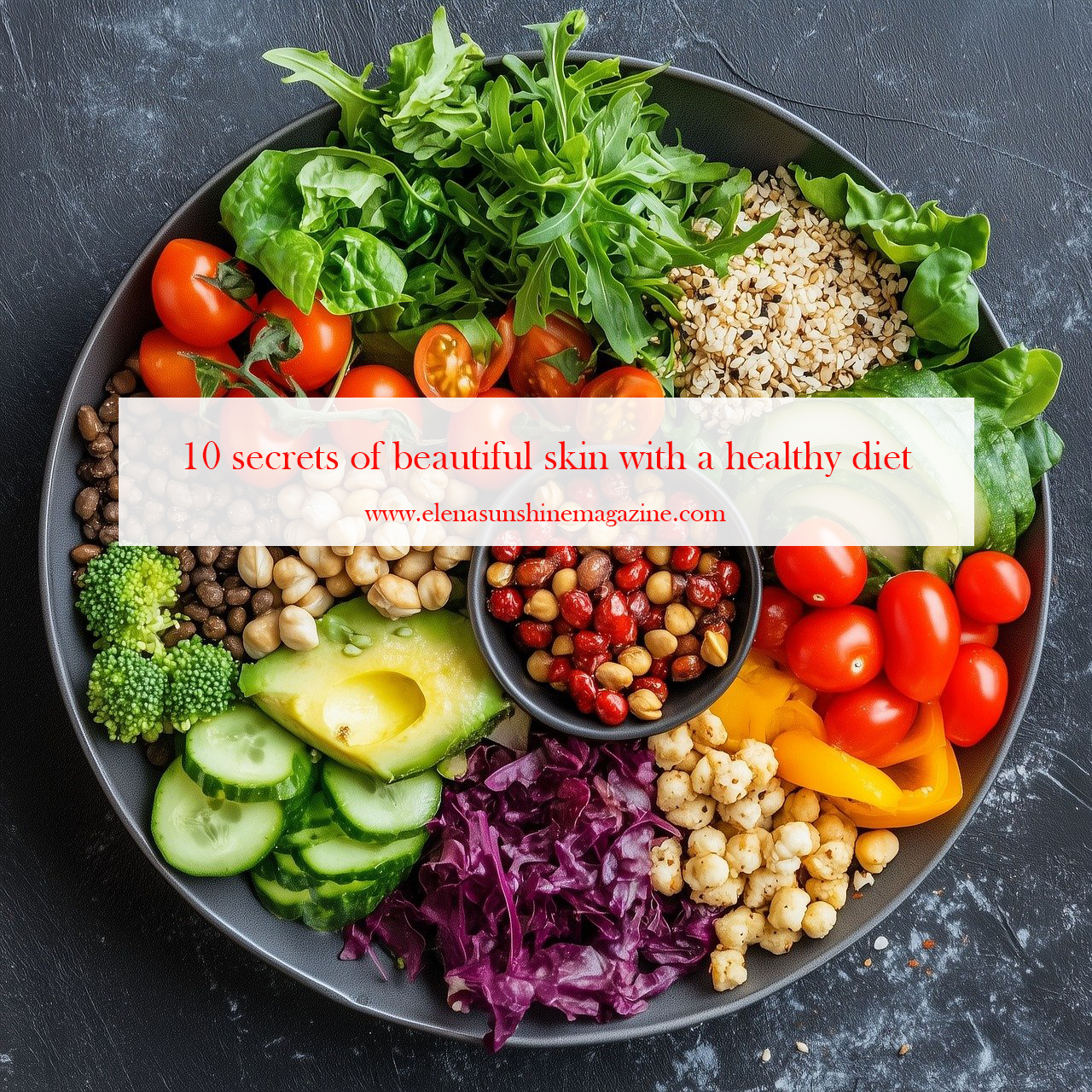 10 secrets of beautiful skin with a healthy diet - Elena Sunshine Magazine®