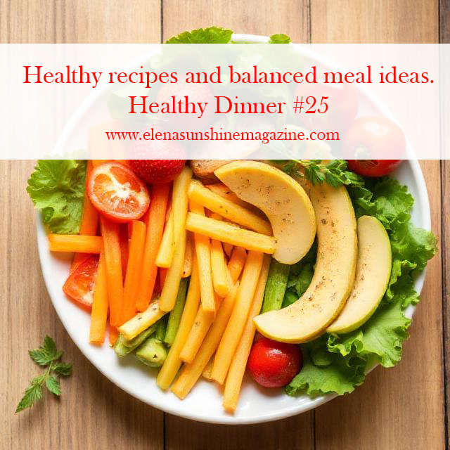 Healthy recipes and balanced meal ideas. Healthy Dinner #25 - Elena ...